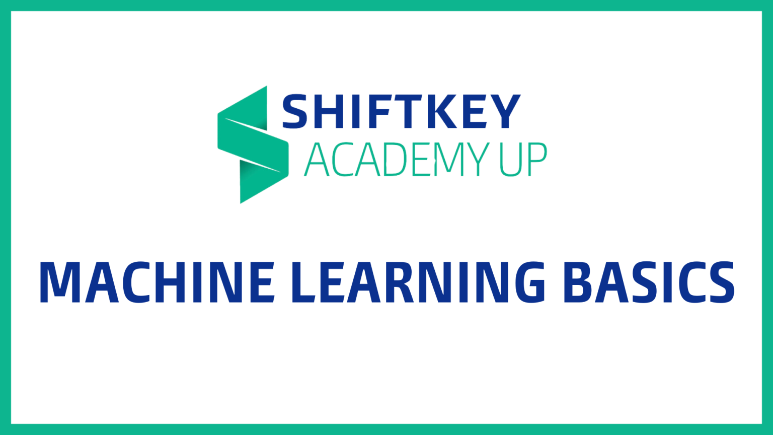 Academy UP: Machine Learning Basics (1/4) – ShiftKey Labs