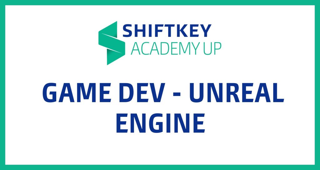 ShiftKey Academy UP: Game Dev - Unreal Engine (2/4) - ShiftKey Labs